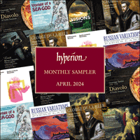 Hyperion sampler - April 2024 - HYP202404 - Hyperion Records - MP3 and ...